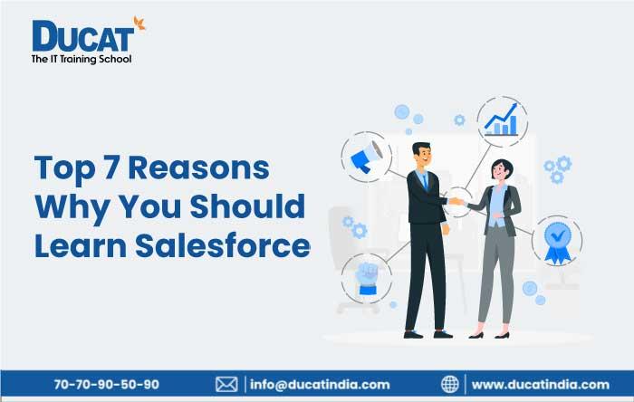 Top 7 Reasons Why You Should Learn Salesforce